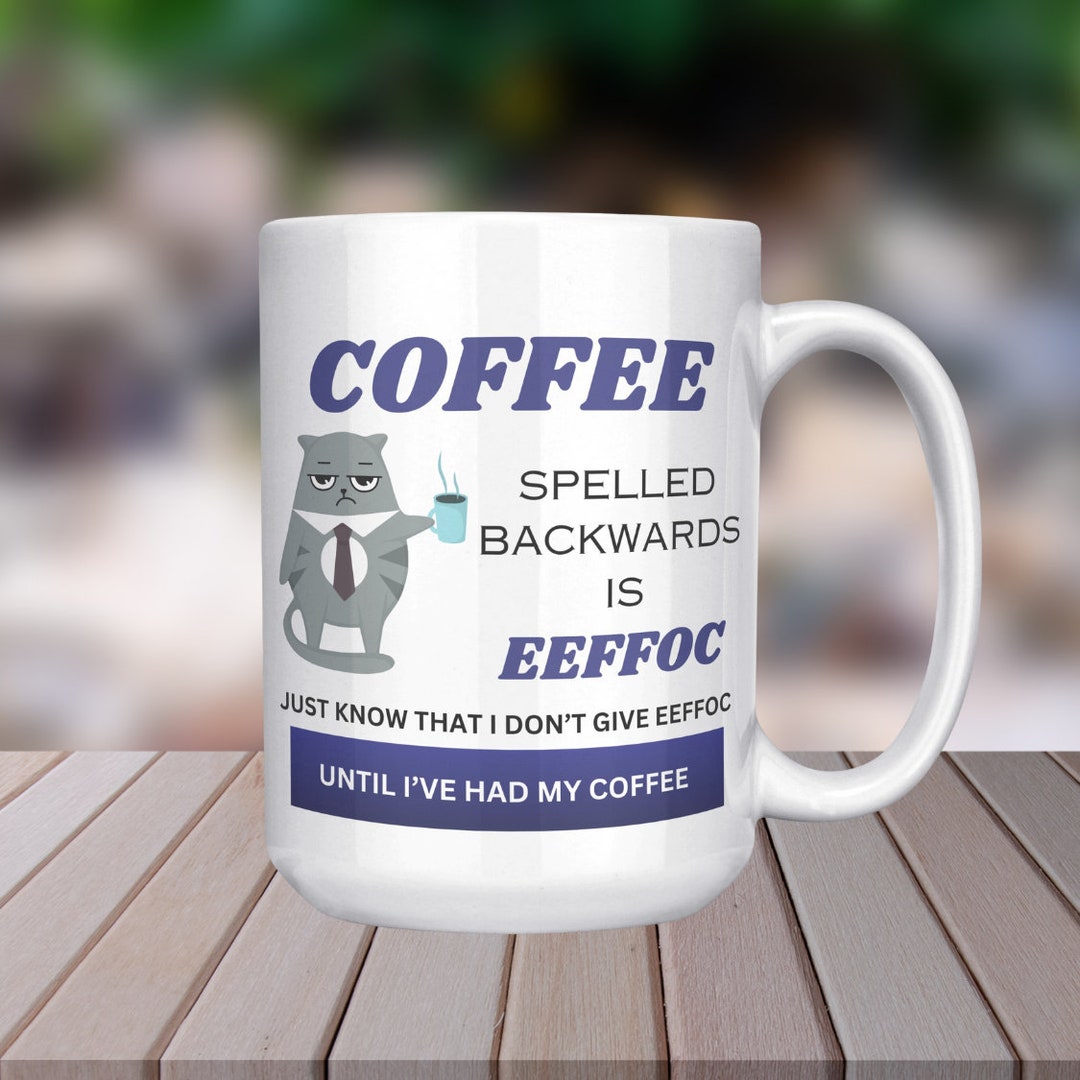 Coffee Spelled Backwards, Coffee Spelled, Backwards is Eeffoc, Coffee ...