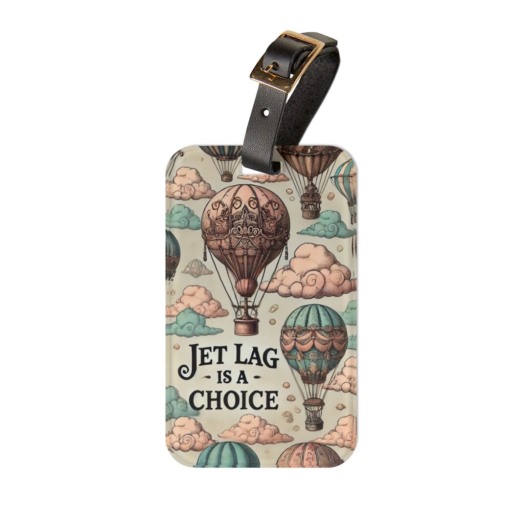 Luggage Tag, Jet Lag is a Choice, Travel Essentials, Vintage Hot Air ...