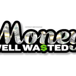 Money Well Wasted Funny Joke JDM Car Truck Laptop V01 Vinyl Sticker ...