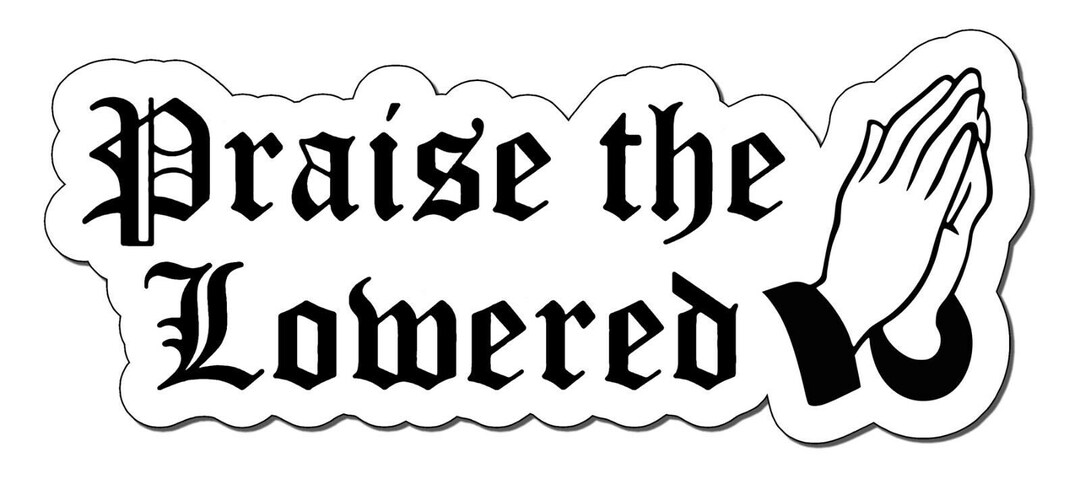 Praise the Lowered Sticker Funny JDM Low Car Truck Window - Etsy