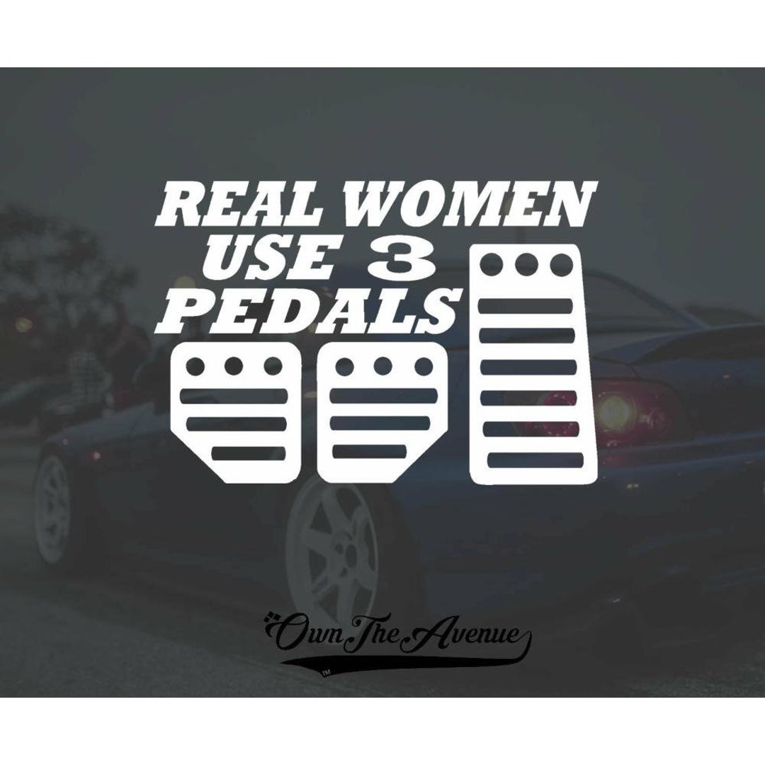 Real Women Use 3 Pedals Sticker Decal Manual Transmission JDM White ...