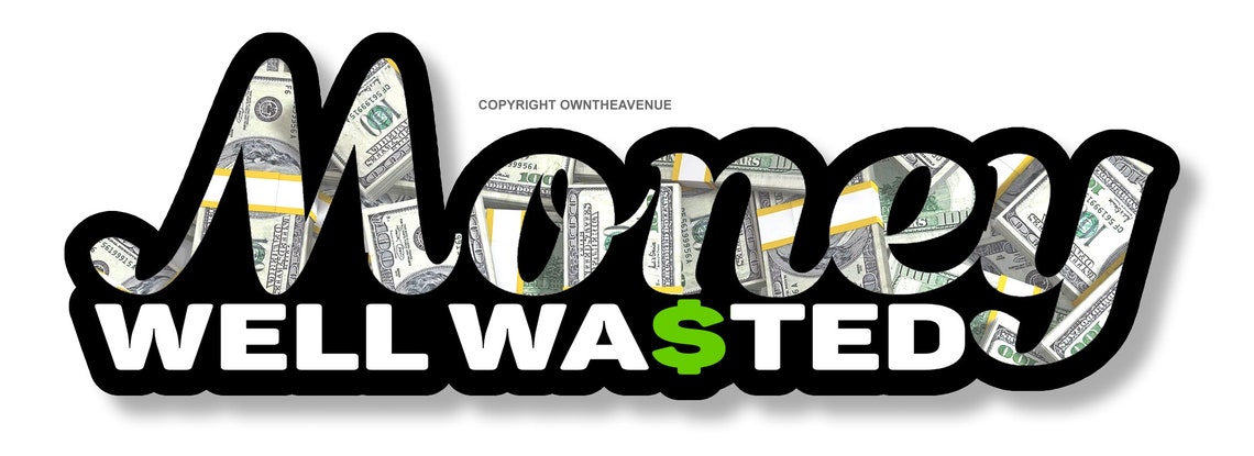 Money Well Wasted Funny Joke JDM Car Truck Laptop V01 Vinyl Sticker ...