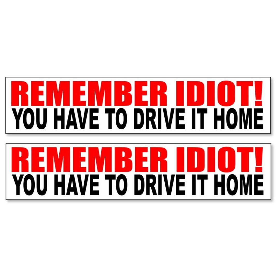 Funny Car Truck Bumper Stickers You Have to Drive It Home Two Pack ...