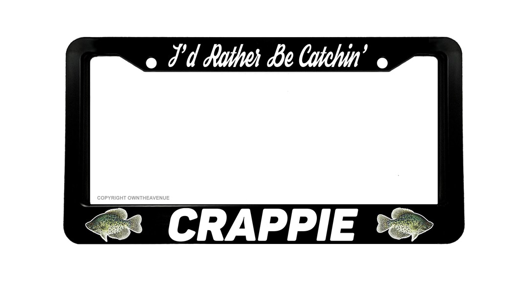 I'd Rather Be Catchin' Crappie Fish Fishing License Plate Frame - Etsy