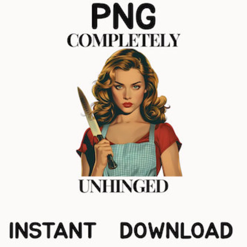 Completely Unhinged Funny Quote PNG File for Instant Download, Perfect ...