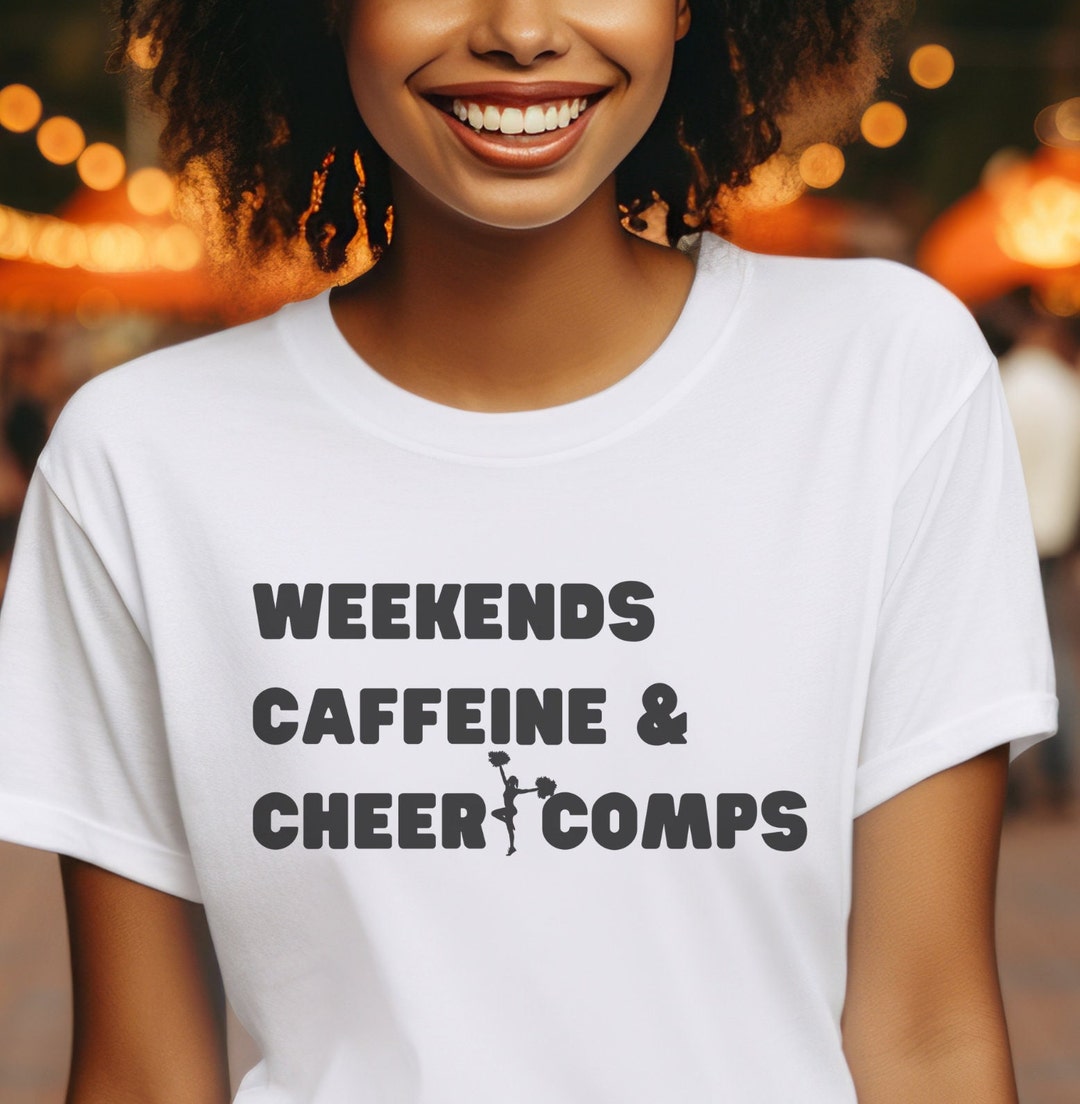 Weekends, Caffeine, and Cheer Comps Adult Soft-style Shirt | Cheer ...