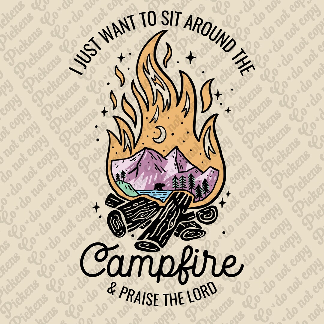 I Just Want to Sit Around the Campfire and Praise the Lord Christian ...