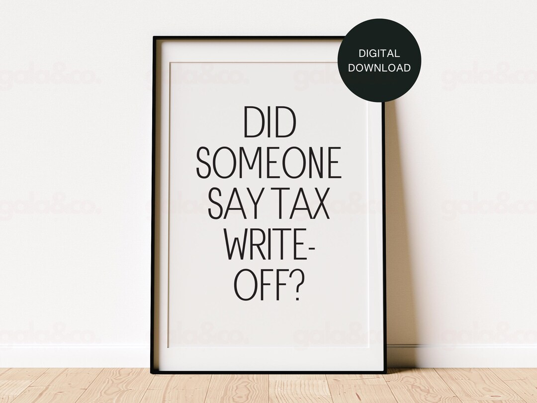 Did Someone Say Tax Write Off? Home Office Decor, Printable Wall Art ...