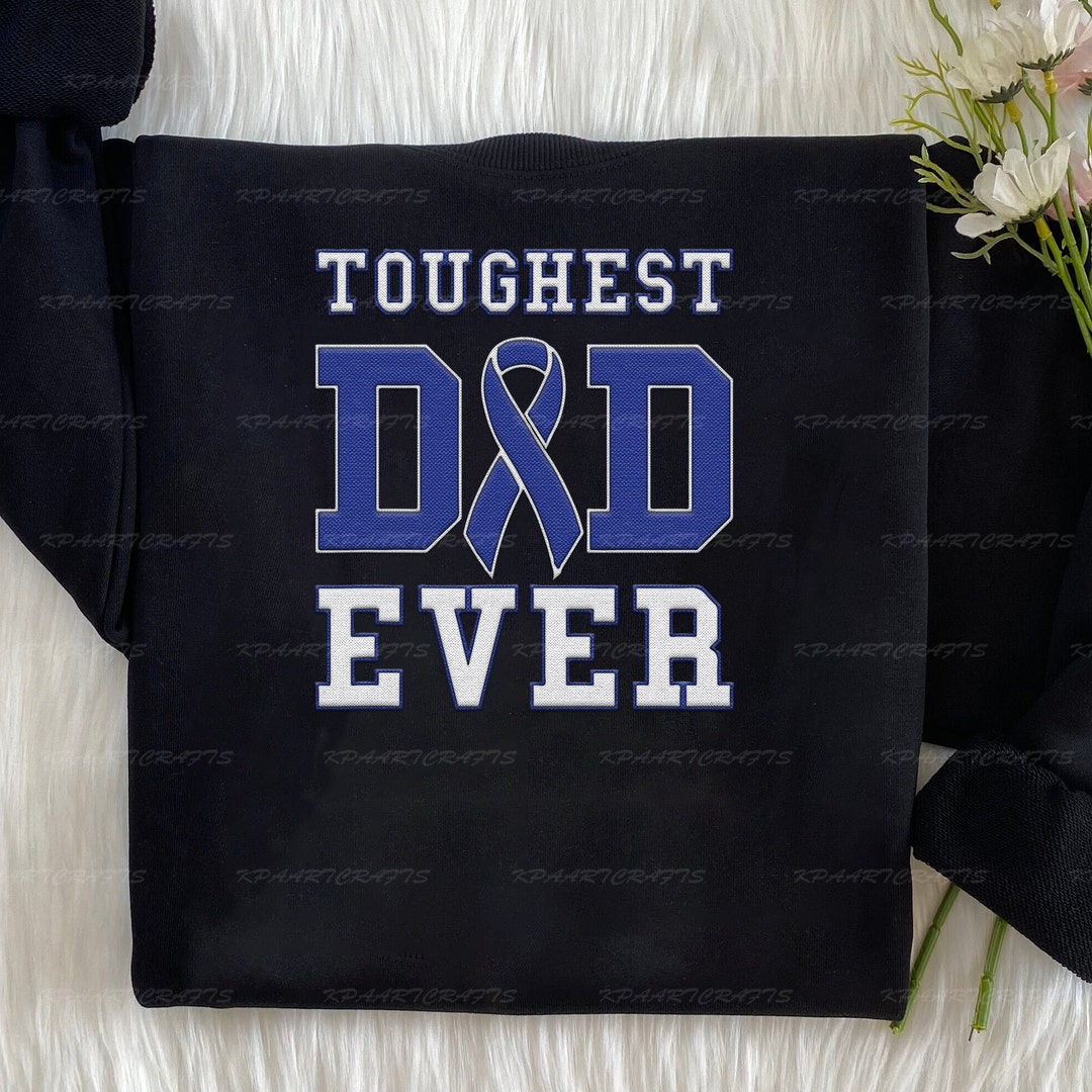 Toughest Dad Ever Embroidery Sweatshirt, Fight Cancer Support T-shirt ...