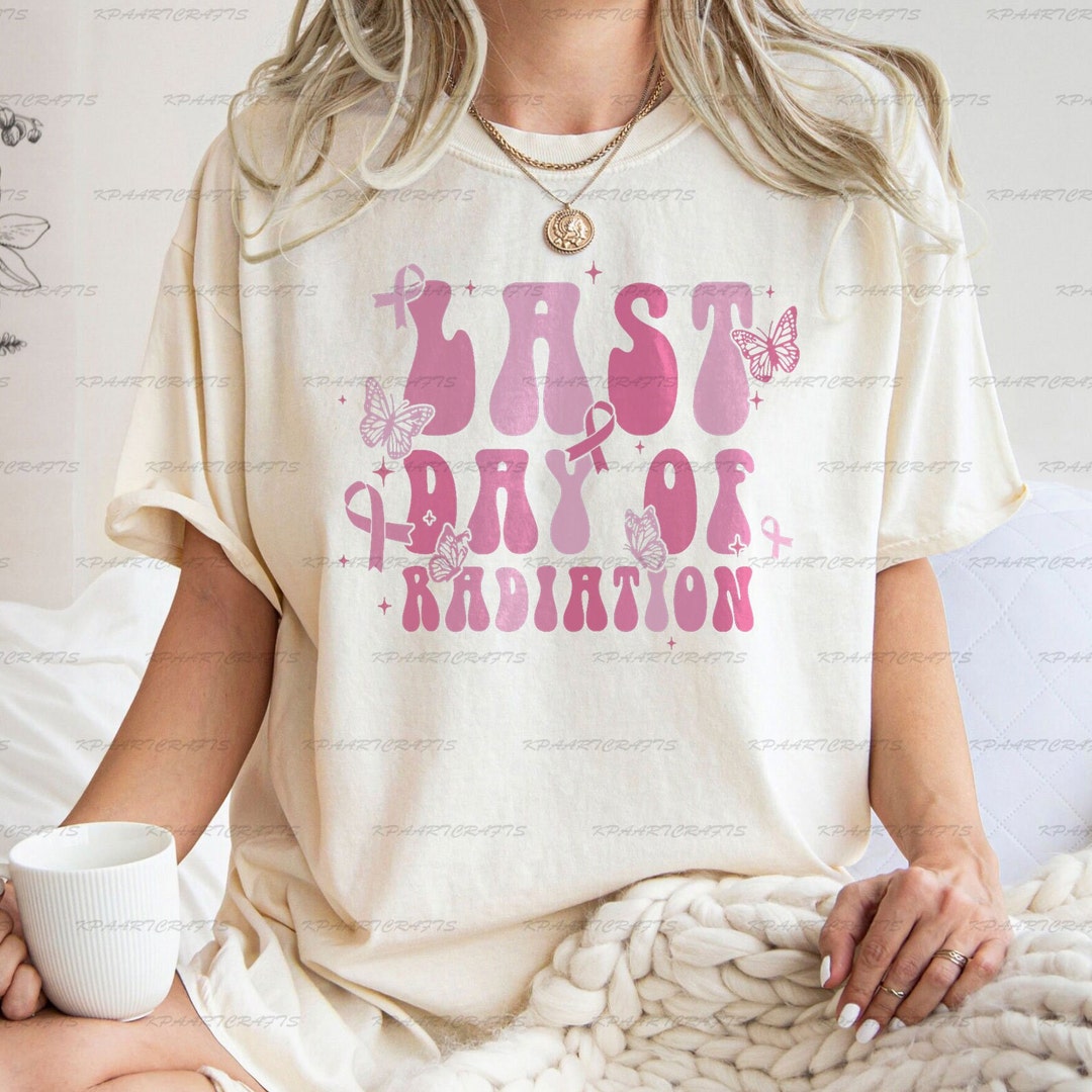 Last Day of Radiation Shirt, Cancer Survivor Shirt, Radiation Therapy ...