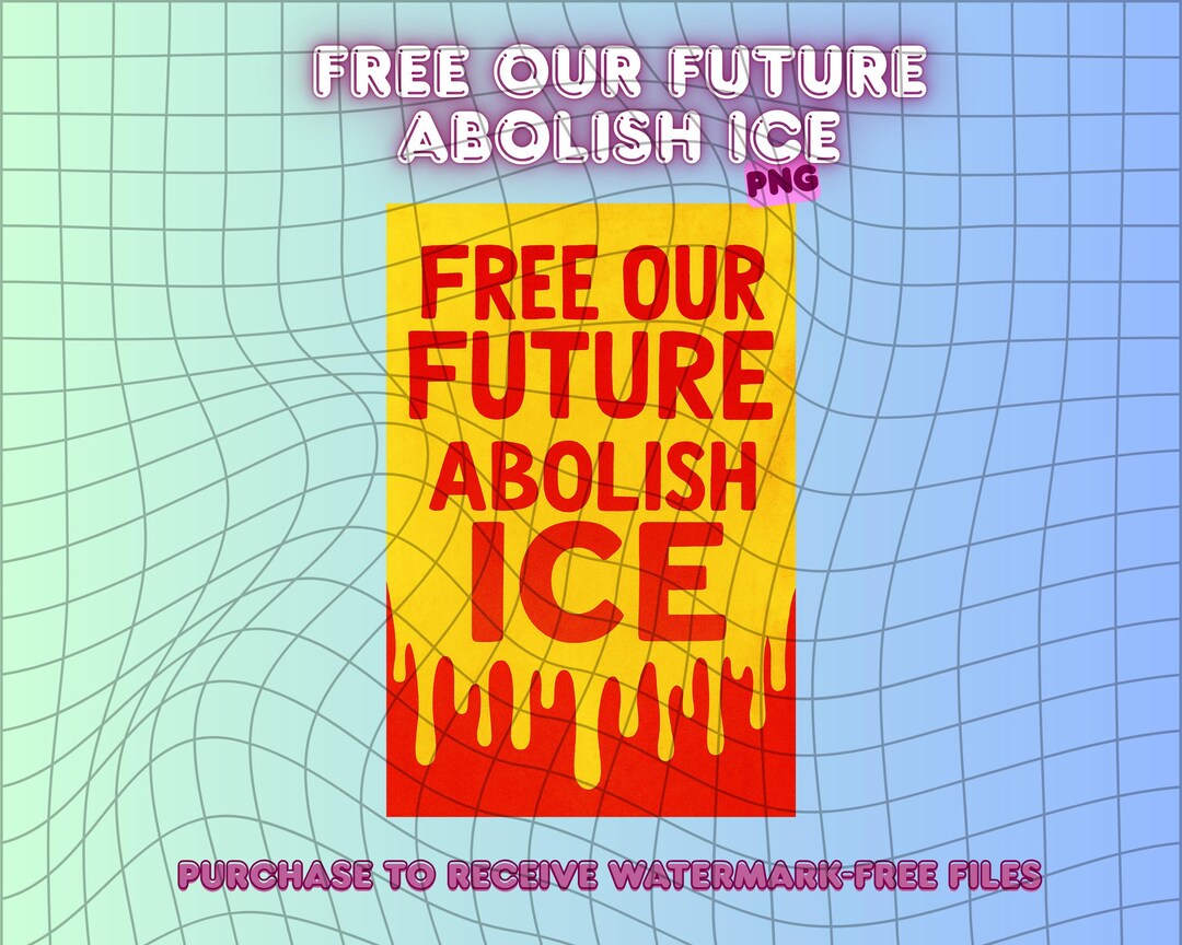 Free Our Future Abolish ICE Printable Png for Yard Sign Garden Flag ...