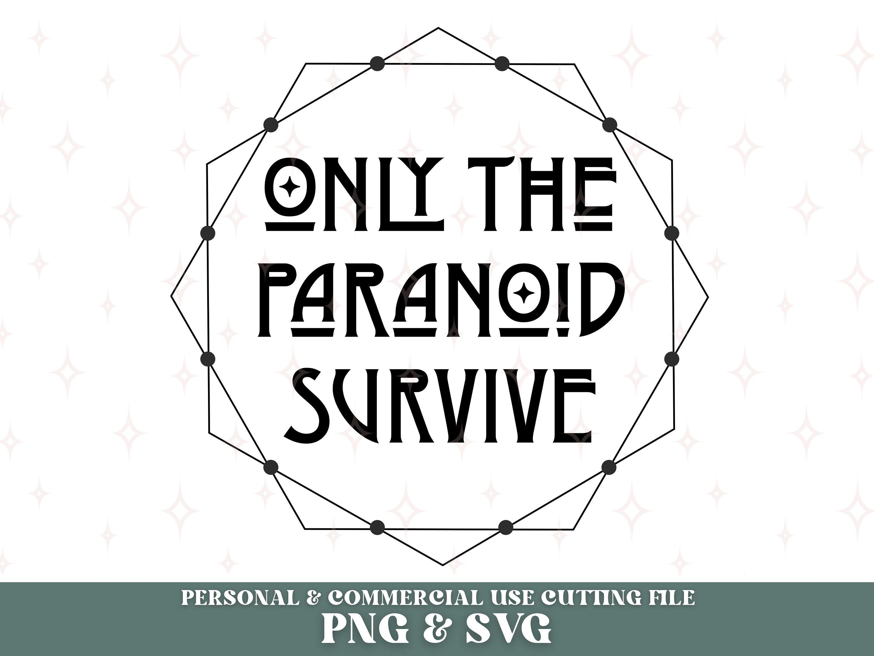 Only the Paranoid Survive SVG: Dark Humor Sarcastic Design (digital ...