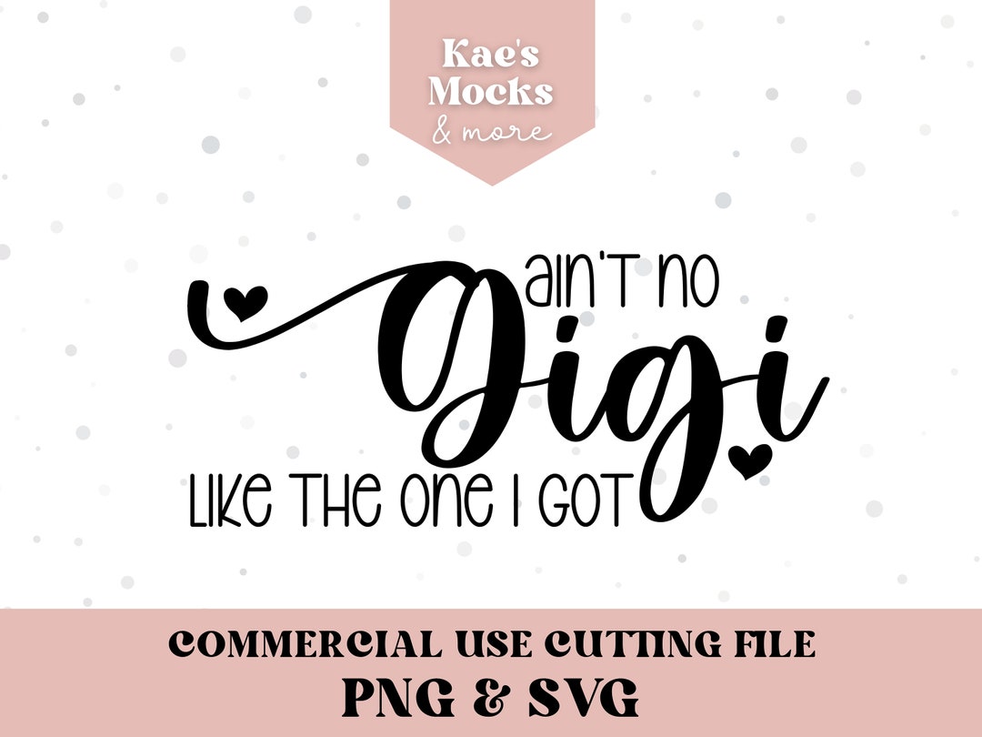 Ain't No Gigi Like the One I Got SVG, Aint No GIGI PNG, Instant ...