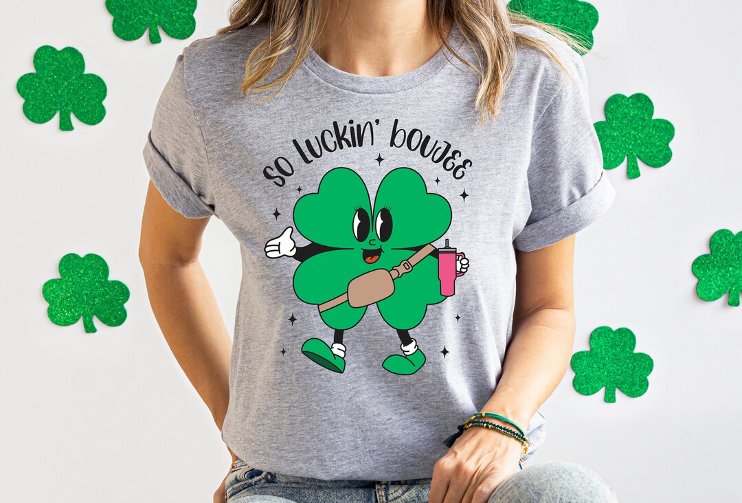 So Luckin Boujee, St Patrick’s Day Shirts, Funny Shirts, Oversized Tees ...