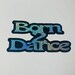 Born 2 Dance Scrapbook Title, Prom Die Cut, Dancer Paper Piecing, Dance ...