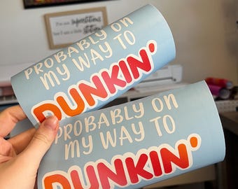 Probably on My Way to Dunkin' Donuts / SVG / PNG / Digital Download ...