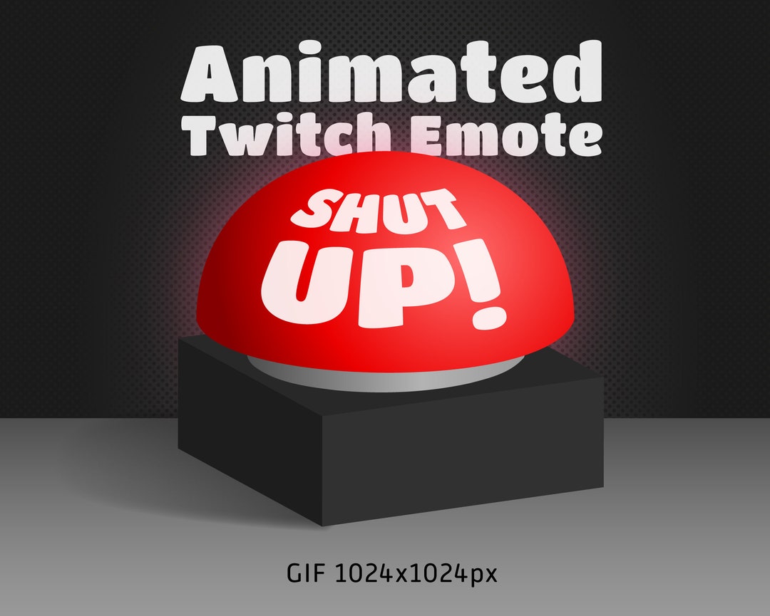 Animated Twitch Emote: Shut UP Button - Etsy