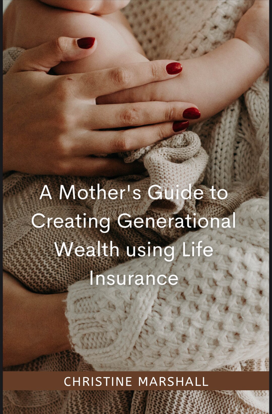 A Mother's Guide to Creating Generational Wealth Using Life Insurance ...