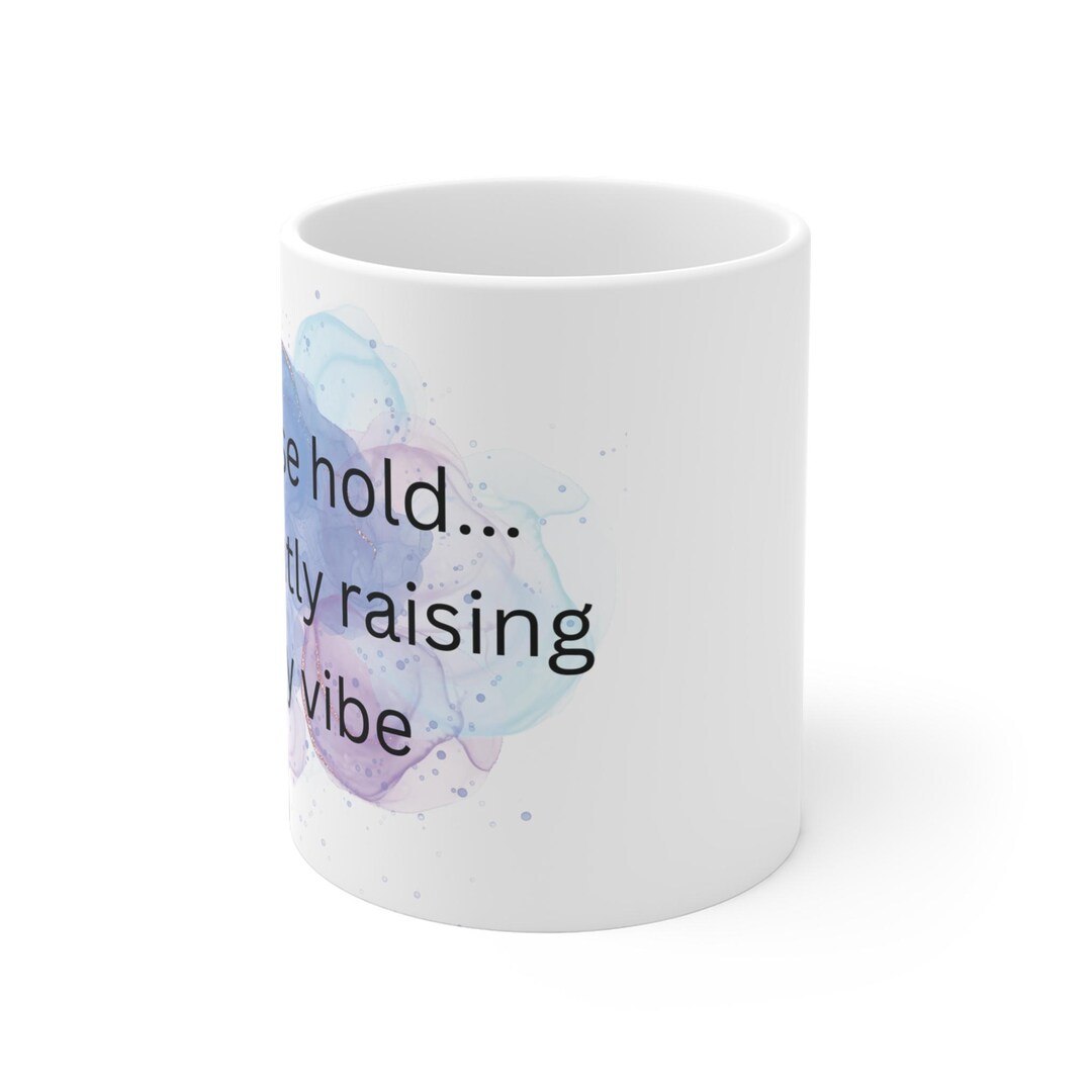 Please Hold...ceramic Mugs 11oz15oz20oz - Etsy Canada