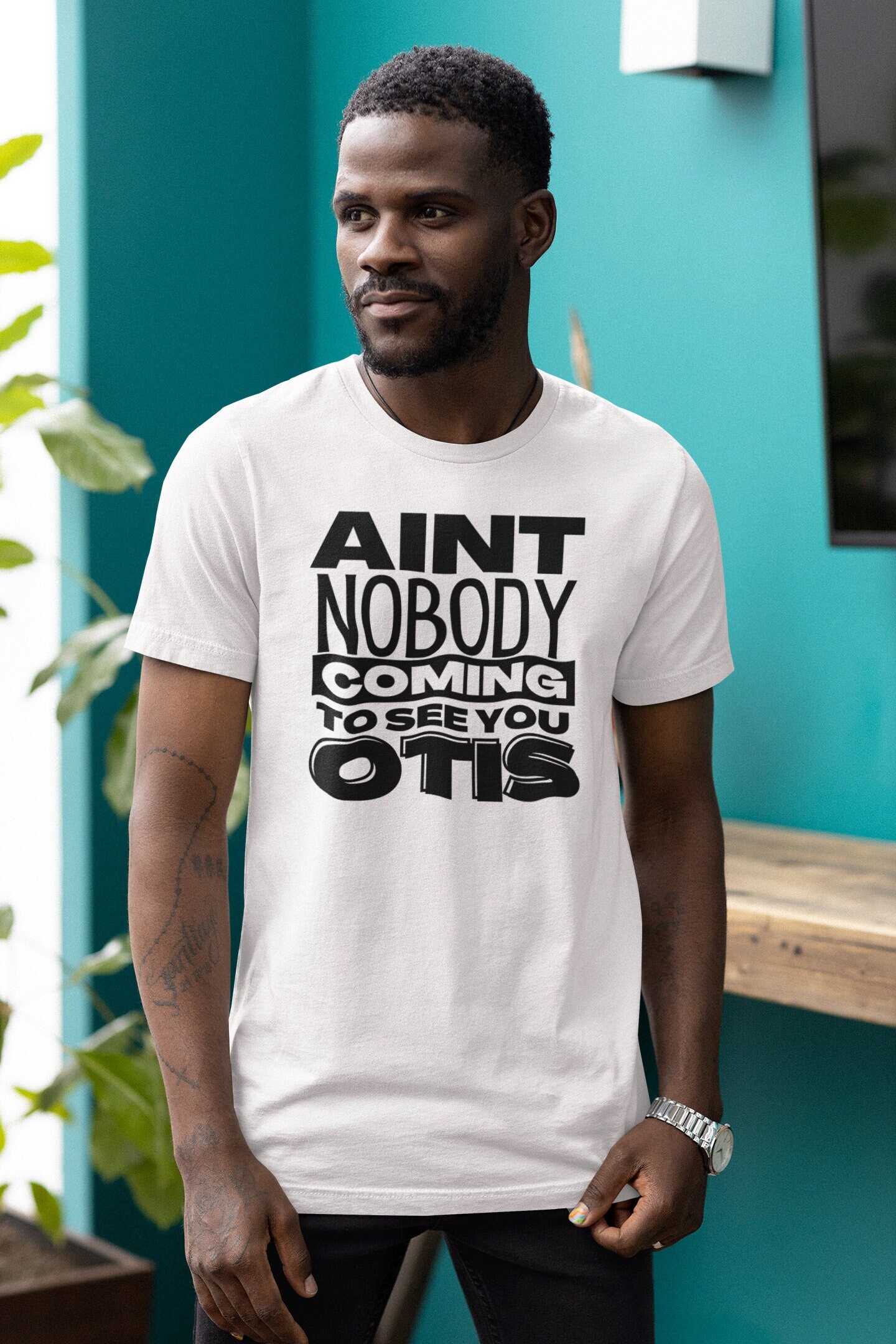 T-shirt Ain't Nobody Come to See You Otis Temptations Movie Funny ...