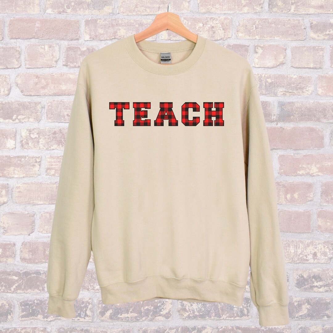 Teach Sweatshirt, Unisex Buffalo Plaid Teach Shirt, Teacher Crewneck ...