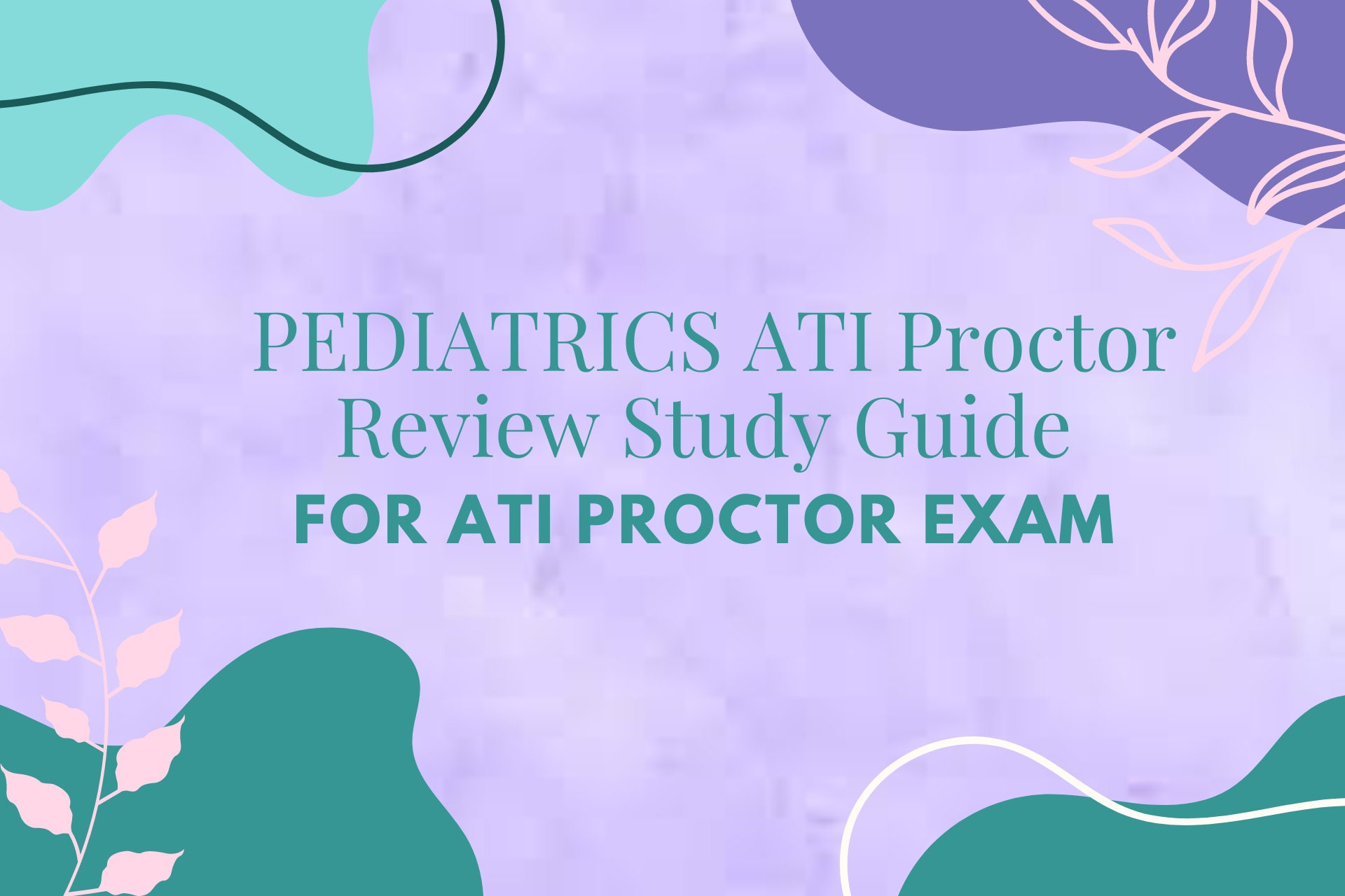 ATI Pediatric Proctor Review Study Guide for ATI Proctor Exam - Etsy