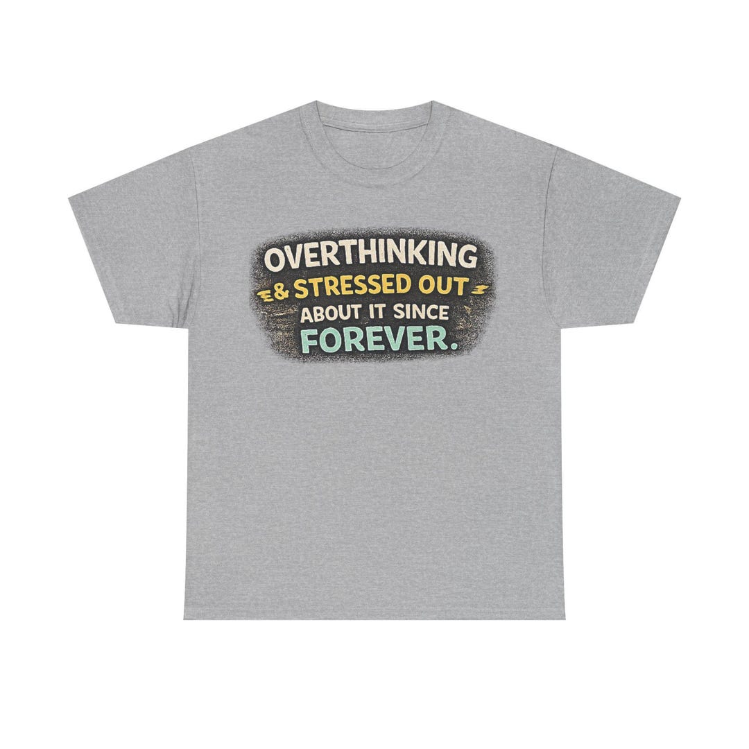 Overthinking Shirt | Funny Anxiety Meme Tee | Relatable Burnout Humor ...