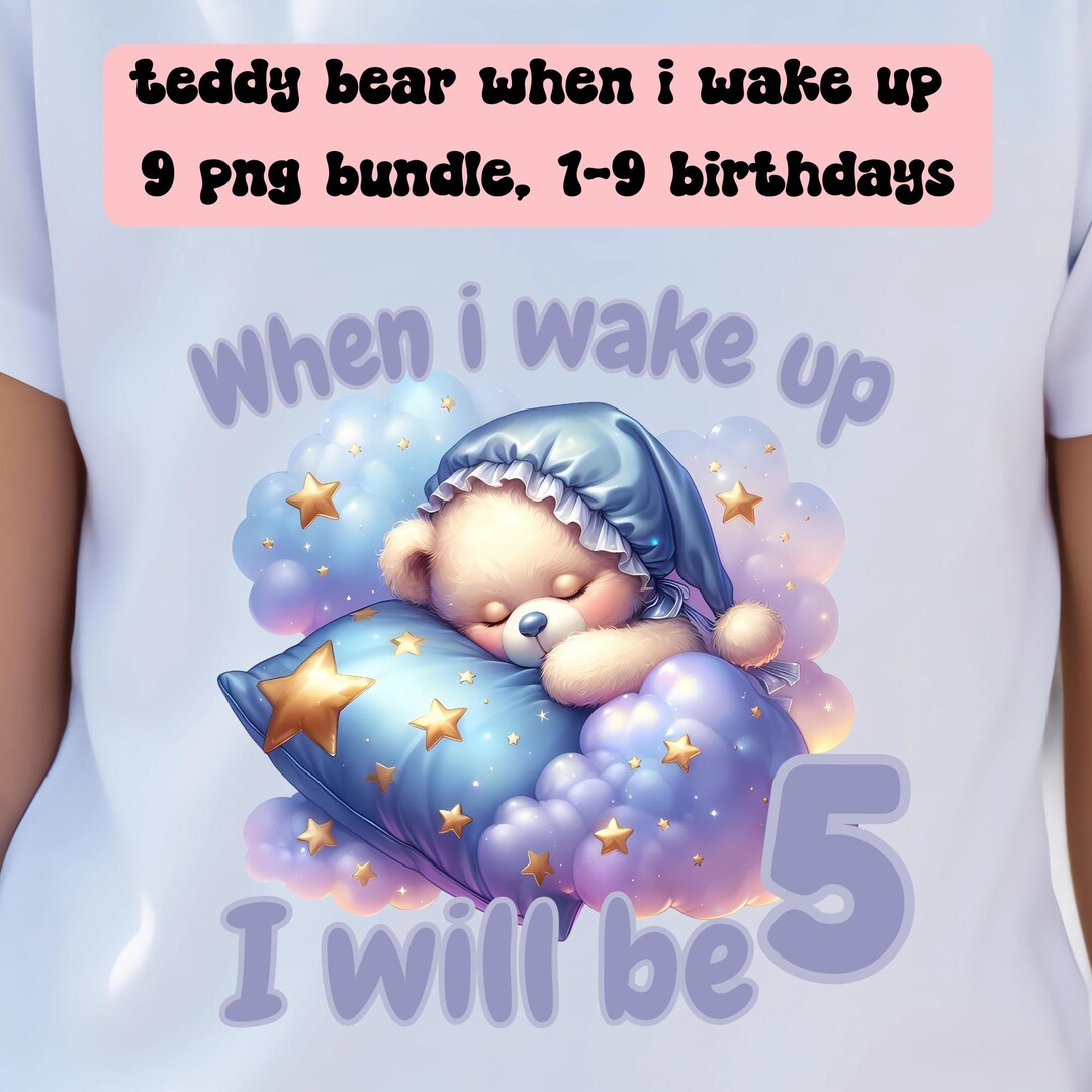 Teddy Bear Bundle When I Wake up 9 Png Images Included, Birthdays 1-9 ...