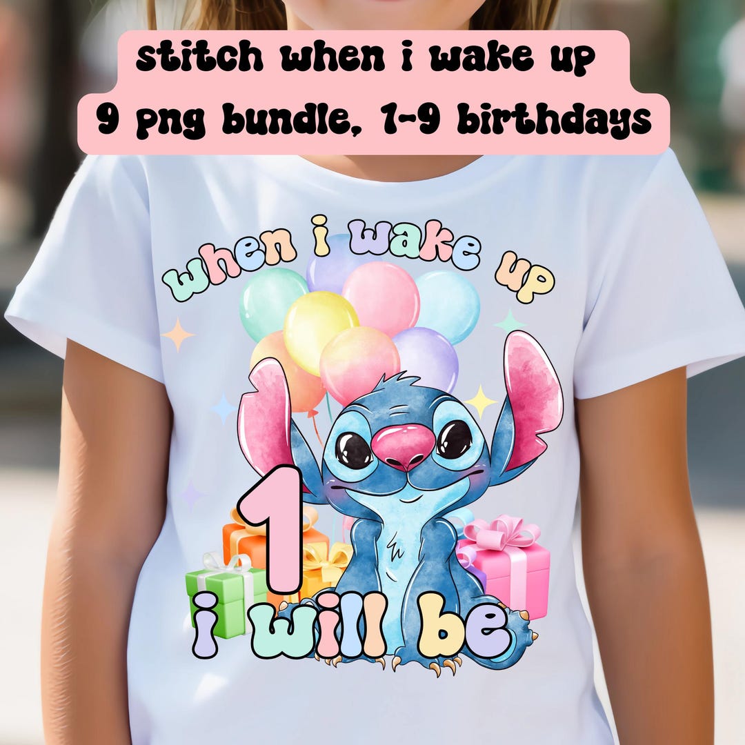 Stitch Bundle When I Wake up 9 Png Images Included, Birthdays 1-9 ...