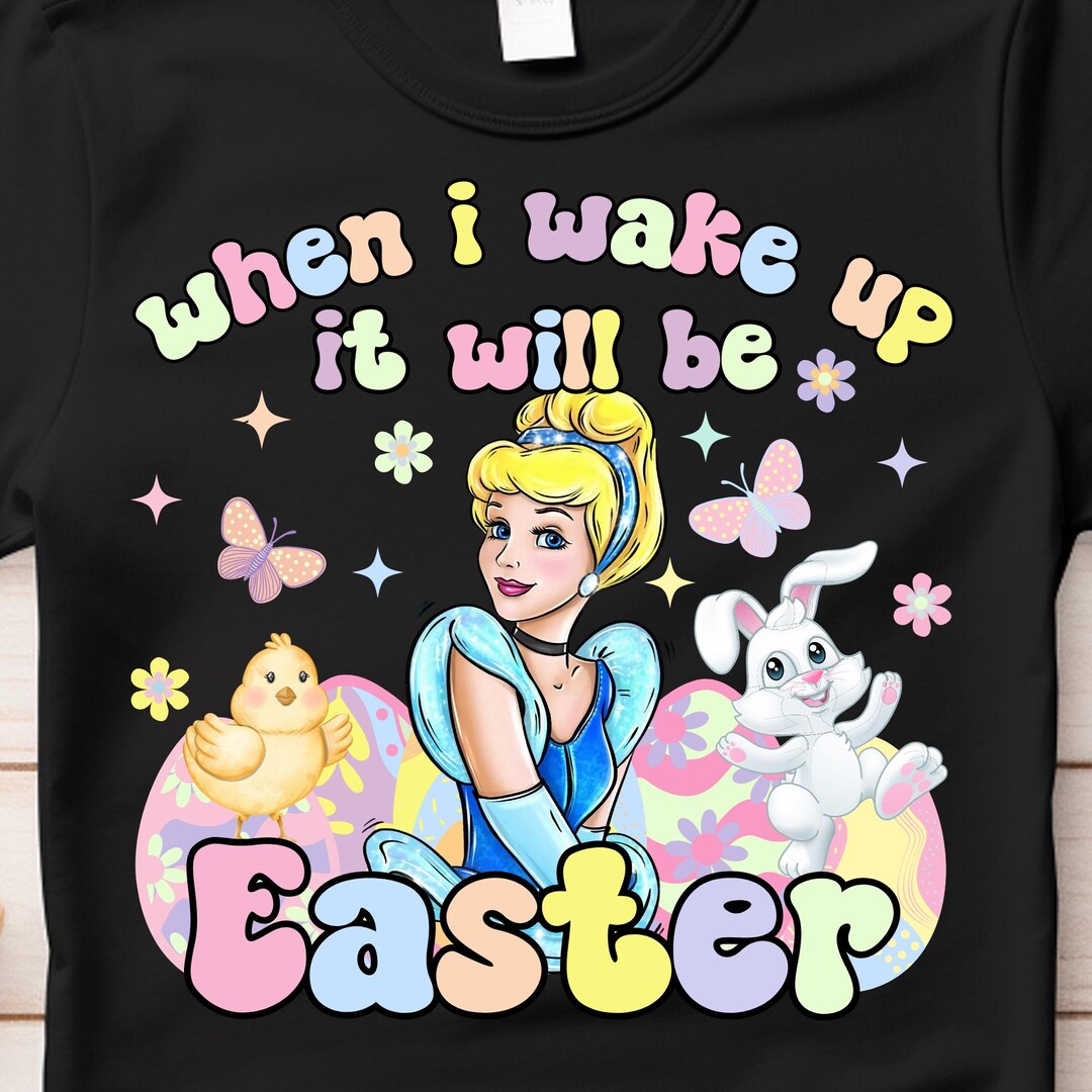Easter Cinderella When I Wake up Png Perfect for T-shirts Pyjamas Ect 1 ...