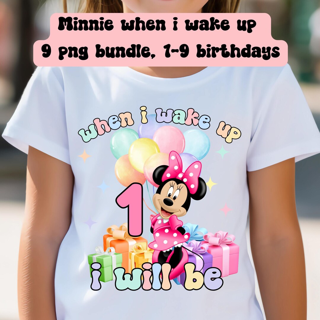 Minnie Bundle When I Wake up 9 Png Images Included, Birthdays 1-9 ...