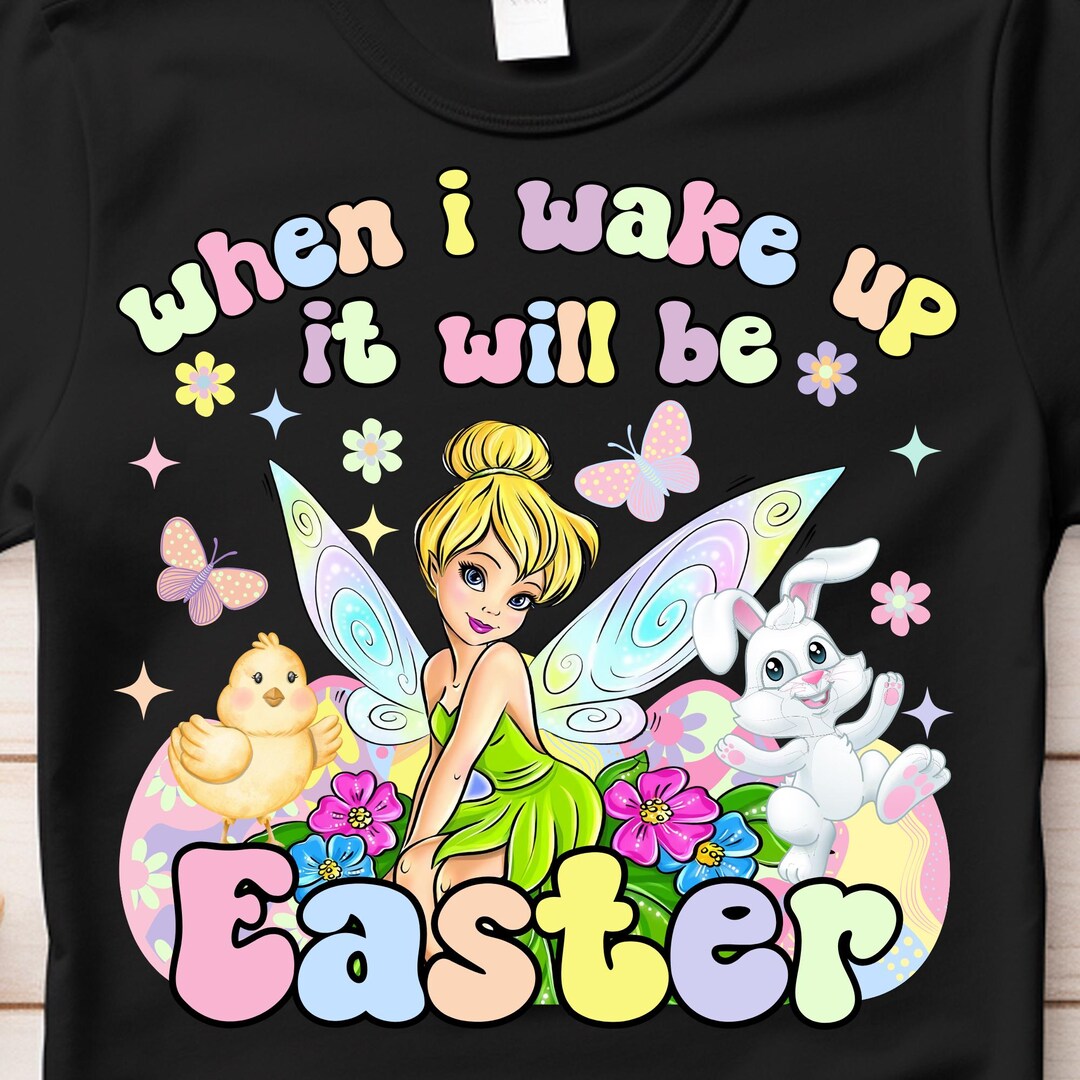 Easter Tinkerbell When I Wake up Png Perfect for T-shirts Pyjamas Ect ...