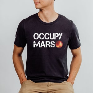 Occupy Mars T-shirt, Occupy Mars Tee, Universe Planet Space T-shirt ...