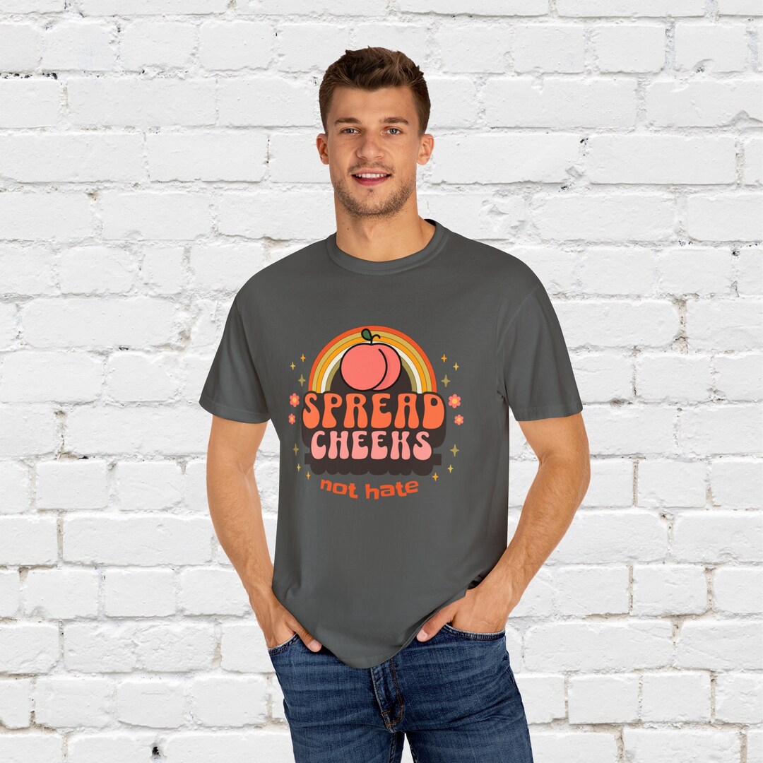 Spread Cheeks Shirt,peach Shirt,not Hate Shirt,comfort Colors,funny ...