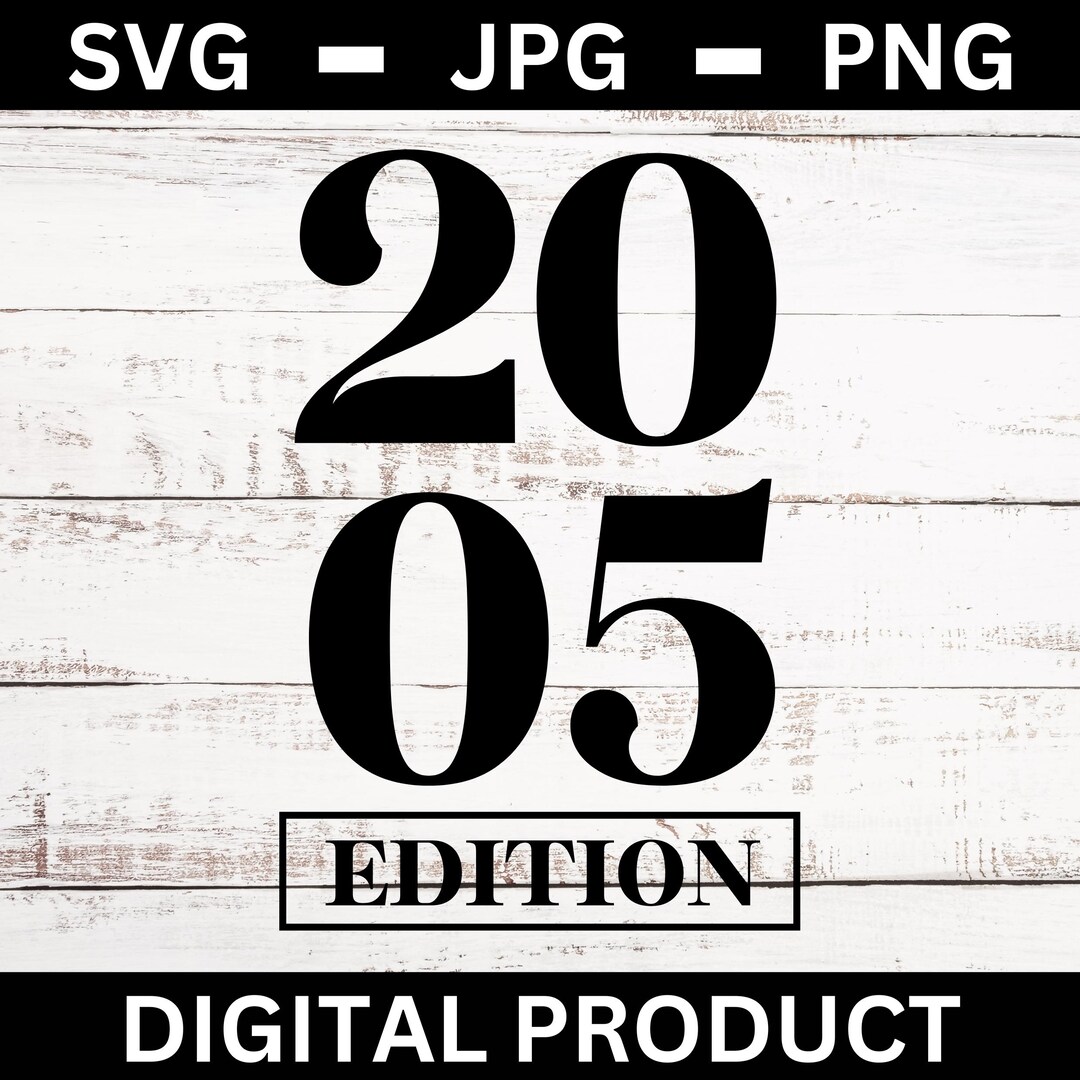 Limited 2005 Edition SVG, 20th Birthday or Anniversary Cut File, PNG ...