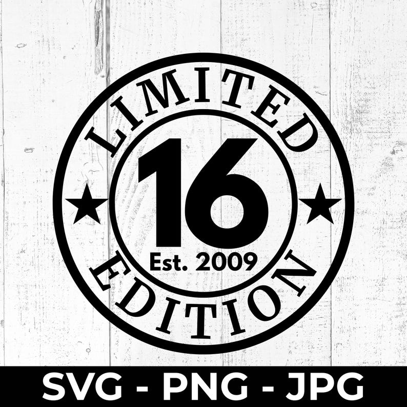 Limited 16 Edition 2009 SVG, 16th Birthday Cut File, PNG Printable ...