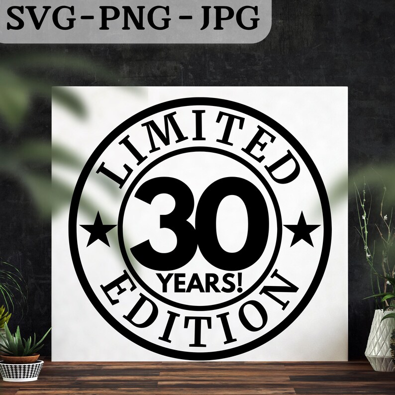 Limited 30 Years Edition SVG Cut File, 30th Birthday PNG Printable - Etsy