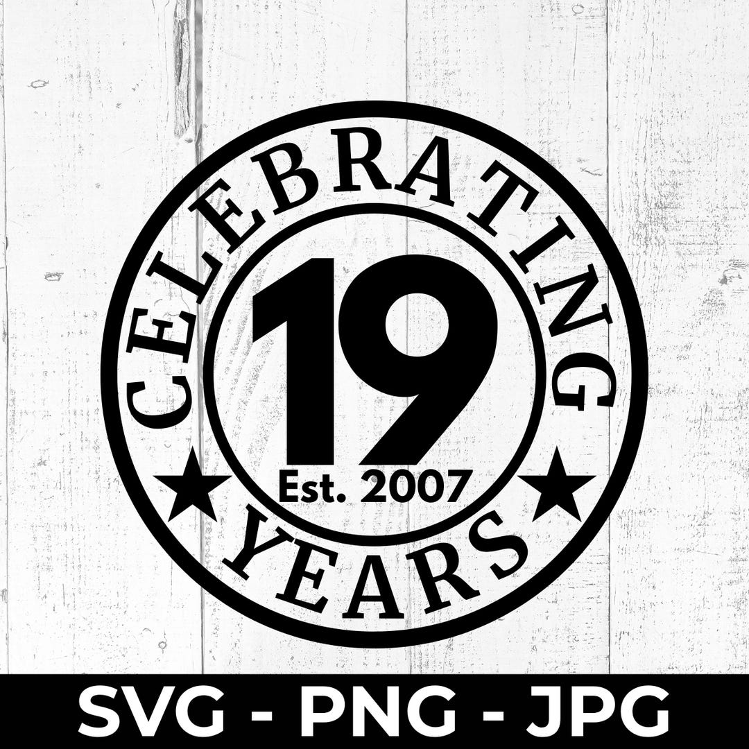 Celebrating 19 Years SVG, 2007 Anniversary Design, PNG JPG Printable - Etsy
