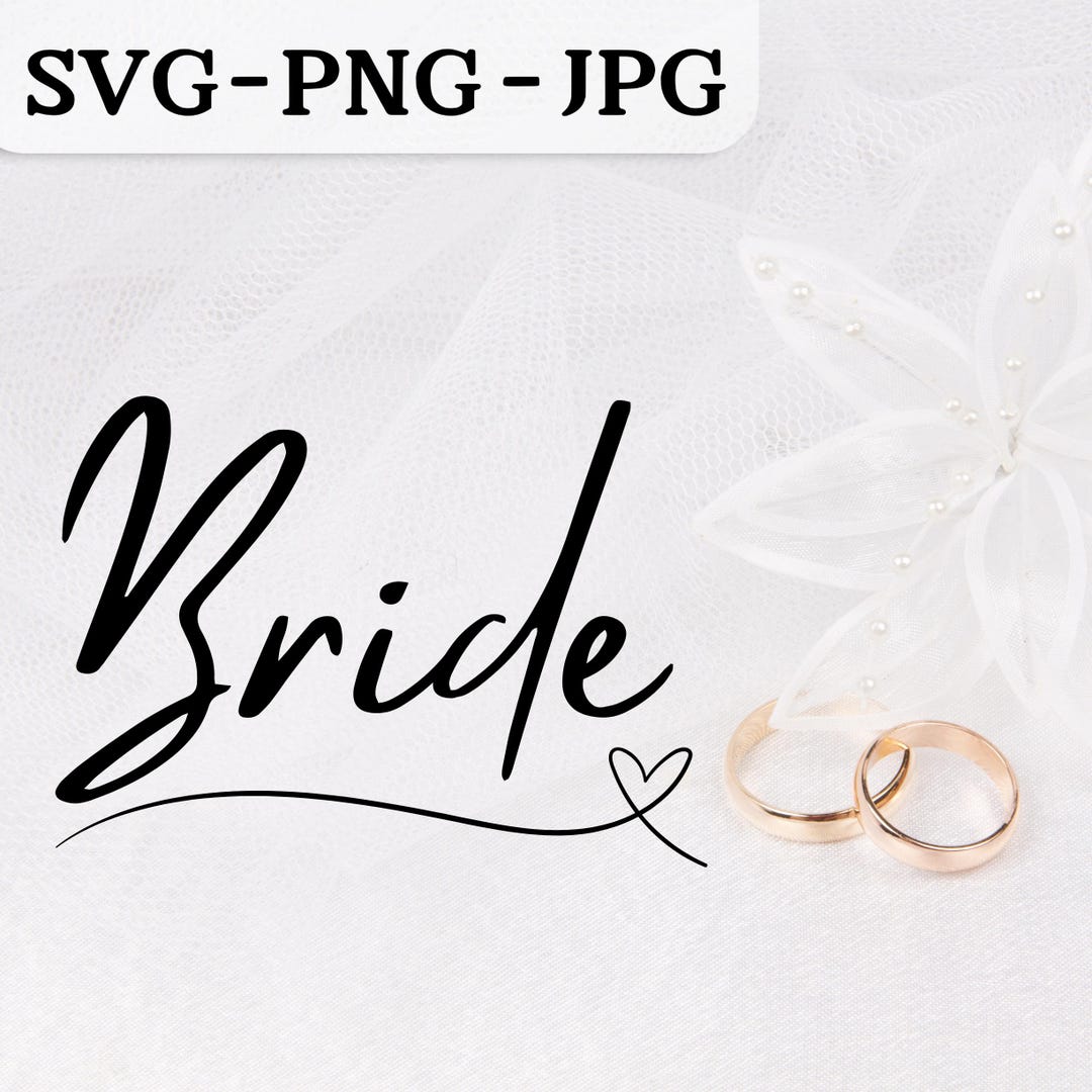Bride SVG, Wedding Cut File, Printable PNG Design for Bridal Party and ...