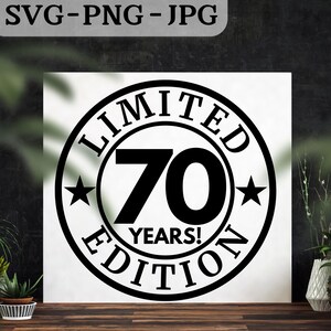 Limited 70 Years Edition SVG, 70th Birthday Cut File, PNG Printable - Etsy