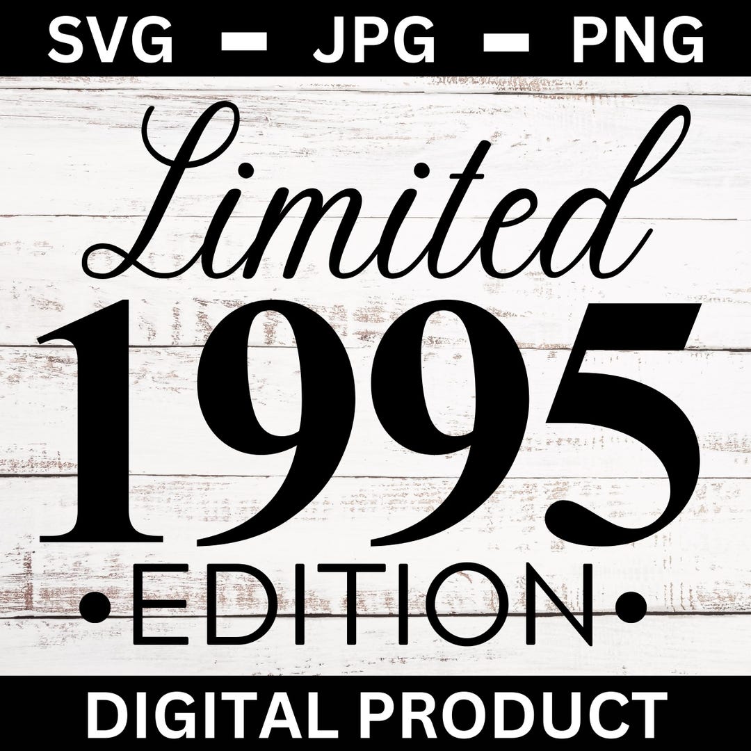 Limited 1995 Edition SVG | 30th Birthday or Anniversary Cut File | PNG ...