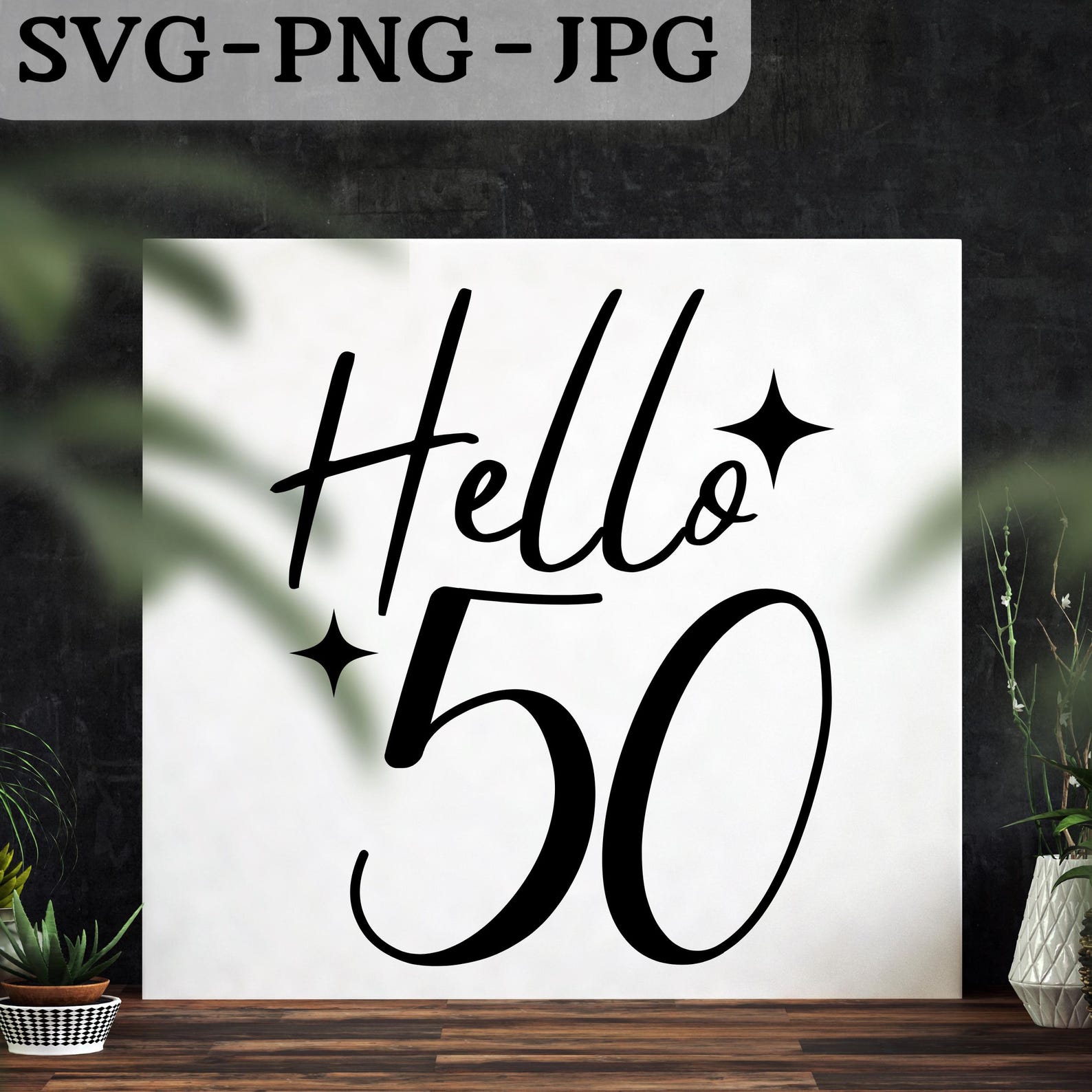 Hello 50 SVG, 50th Birthday or Anniversary Cut File, PNG JPG Printable ...