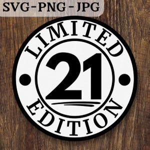 Limited Edition 21 SVG, Happy 21st Birthday Cut File, PNG Printable ...