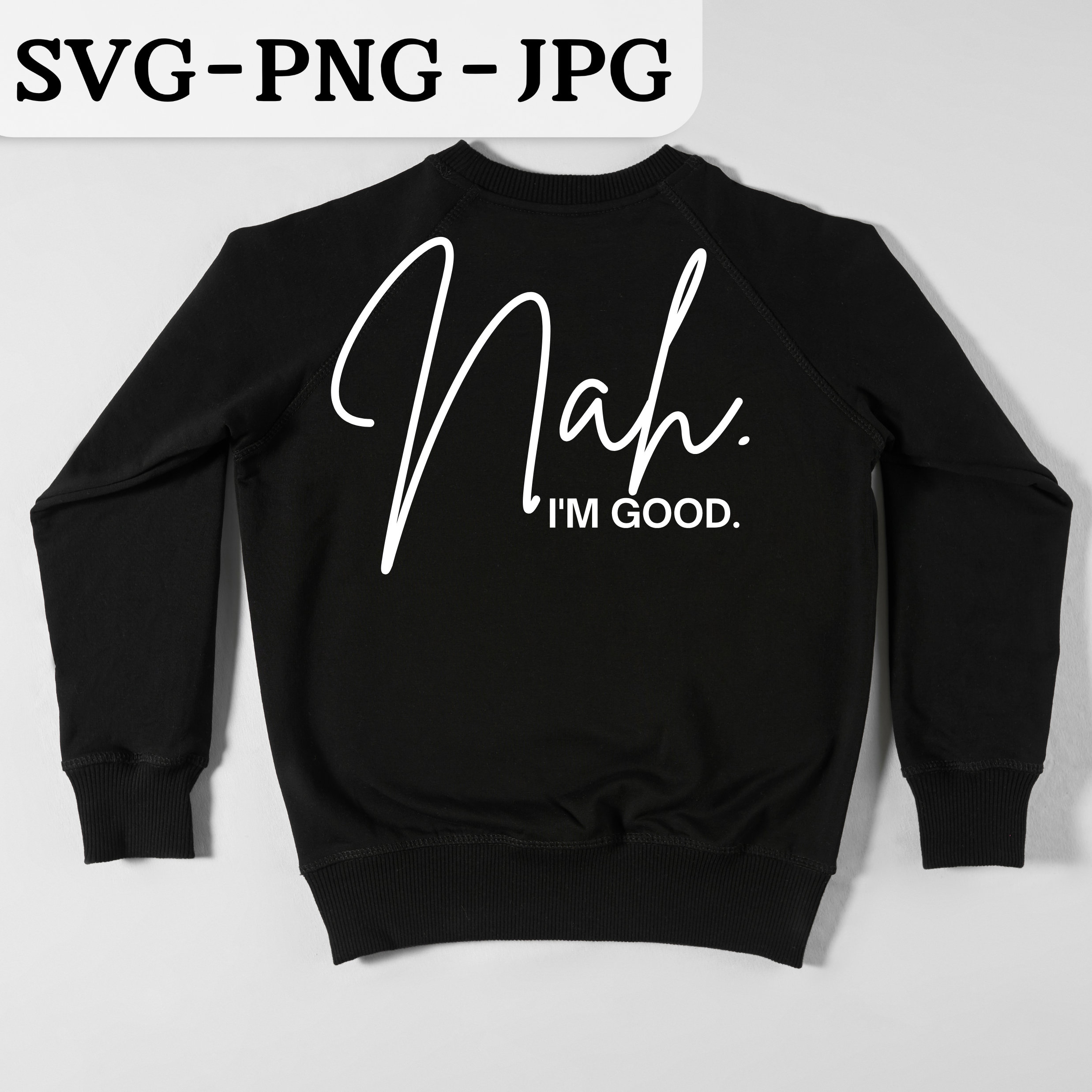 Funny Nah I'm Good Svg Cut File Printable Quote PNG/JPG Wall Art Sign ...