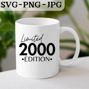 25th Birthday SVG, Limited 2000 Edition Printable PNG, Anniversary Cut ...