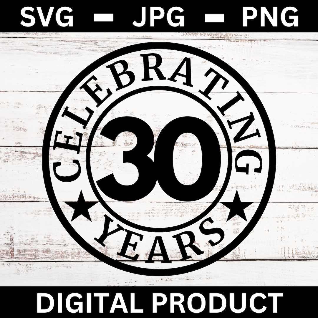 30th Birthday SVG, PNG 30 Years Anniversary Cut File, Celebration Sign ...