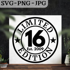 Limited 16 Edition 2009 SVG, 16th Birthday Cut File, PNG Printable ...