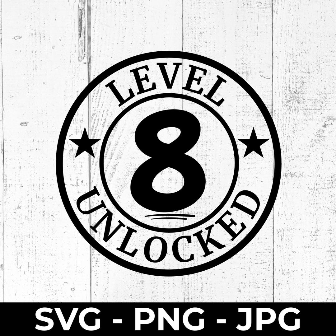 Level 8 Unlocked SVG, 8th Birthday Cut File, PNG JPG Printable - Etsy UK