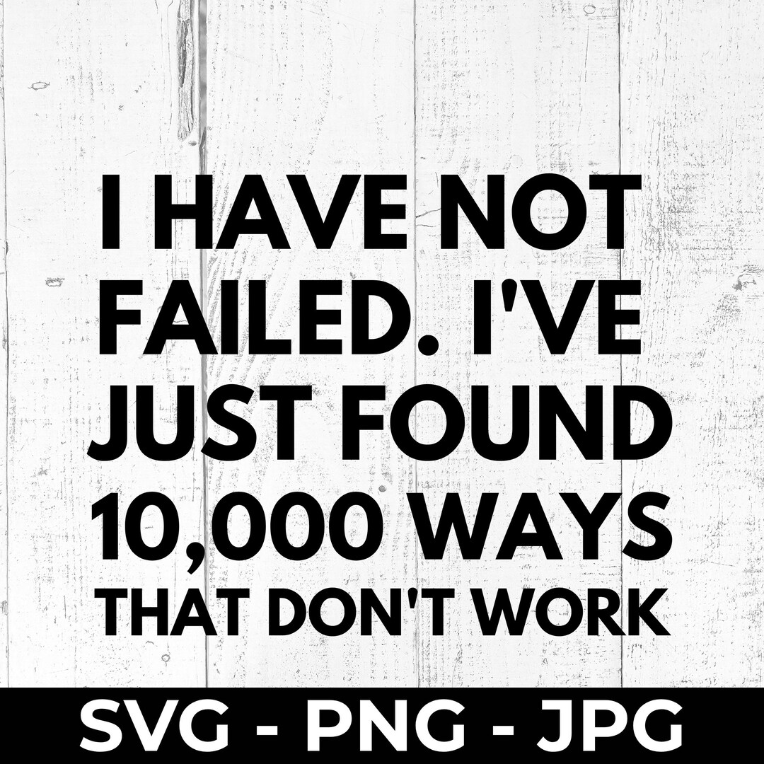 I Have Not Failed SVG, Motivational Quote Cut File, PNG Printable - Etsy
