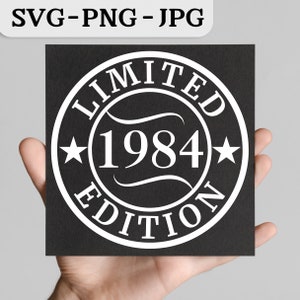 Limited 1984 Edition SVG Happy 40th Birthday Celebration PNG/JPG Cut ...